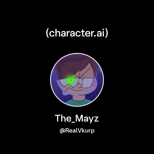 Chat with The_Mayz | character.ai | Personalized AI for every moment of ...