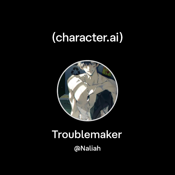 Chat with Troublemaker | character.ai | Personalized AI for every ...