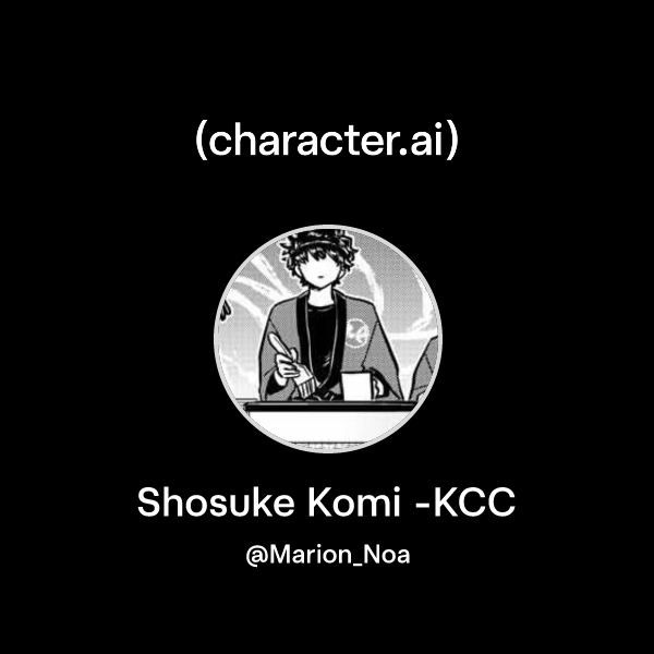 Chat with Shosuke Komi -KCC | character.ai | AI Chat, Reimagined–Your ...