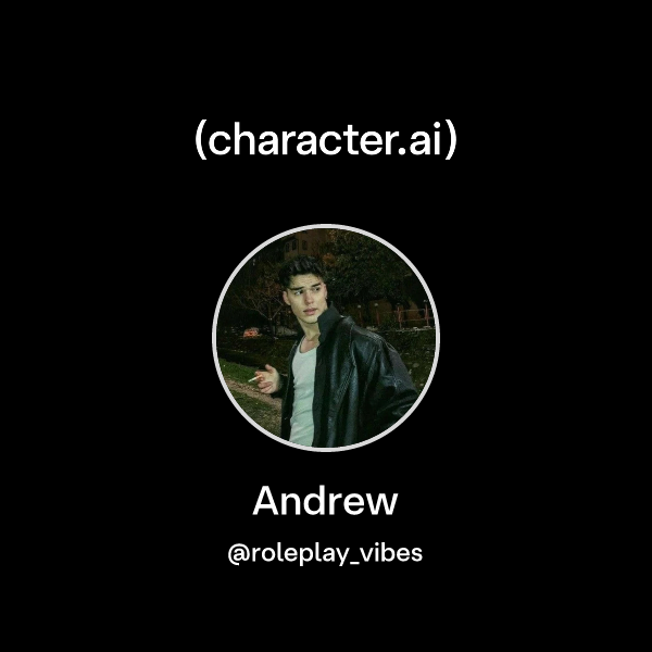 Chat with Andrew | character.ai | AI Chat, Reimagined–Your Words. Your ...