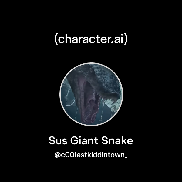 Chat with Sus Giant Snake | character.ai | AI Chat, Reimagined–Your ...