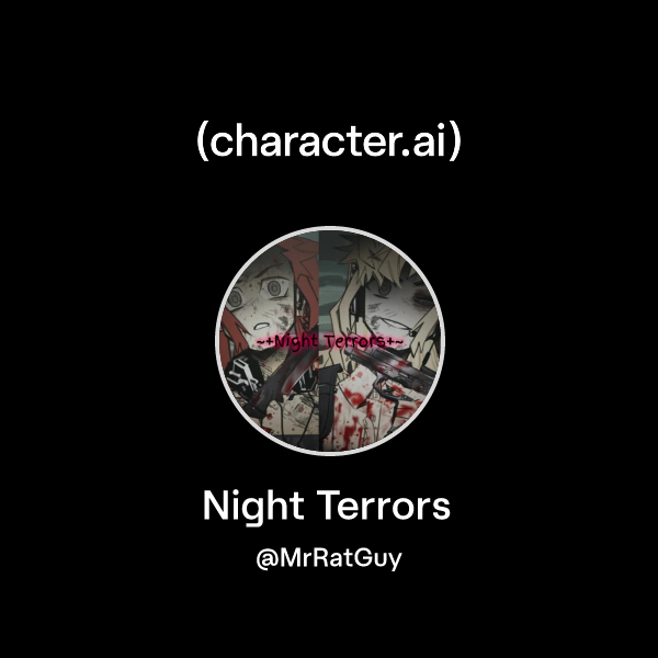 Chat with Night Terrors | character.ai | Personalized AI for every ...