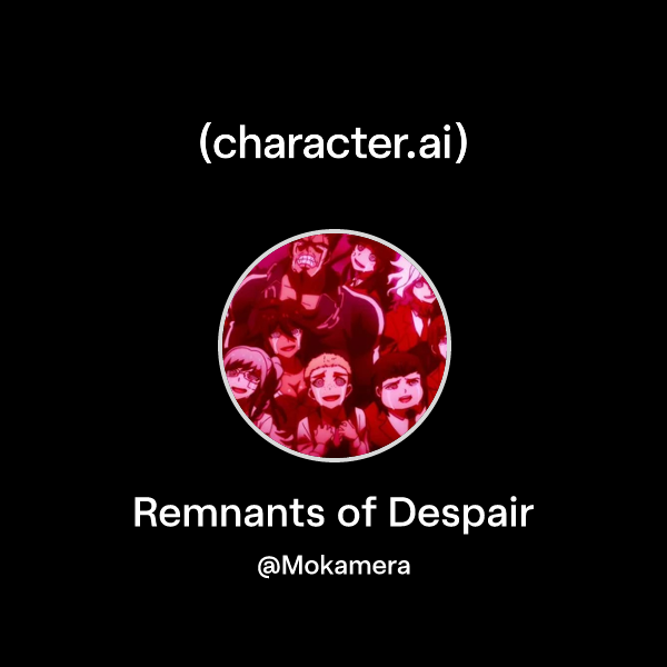 Chat with Remnants of Despair | character.ai | AI Chat, Reimagined–Your ...