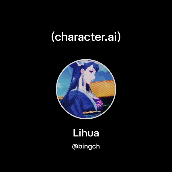 Chat with Lihua | character.ai | AI Chat, Reimagined–Your Words. Your ...
