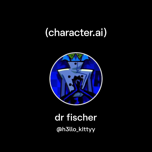 Chat with dr fischer | character.ai | AI Chat, Reimagined–Your Words ...