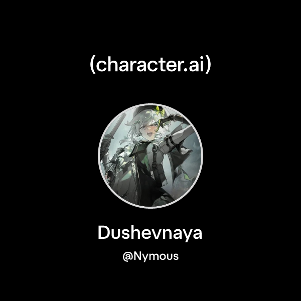 Chat with Dushevnaya | character.ai | AI Chat, Reimagined–Your Words ...