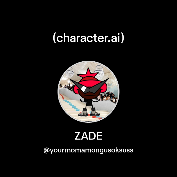Chat with ZADE | character.ai | AI Chat, Reimagined–Your Words. Your World.