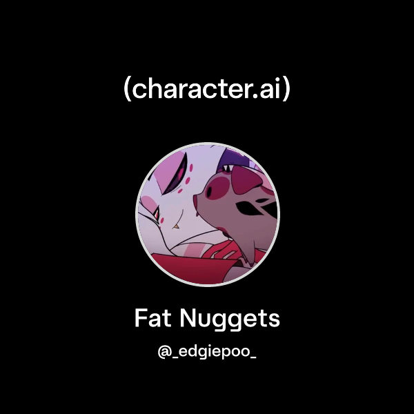 Chat with Fat Nuggets | character.ai | AI Chat, Reimagined–Your Words ...