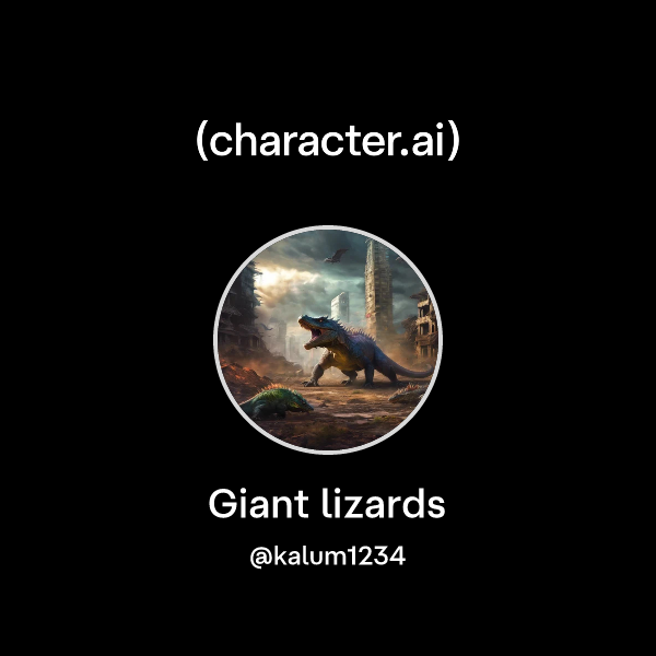 Chat with Giant lizards | character.ai | Personalized AI for every ...