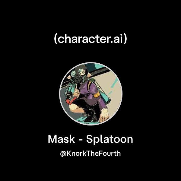 Chat with Mask - Splatoon | character.ai | AI Chat, Reimagined–Your ...