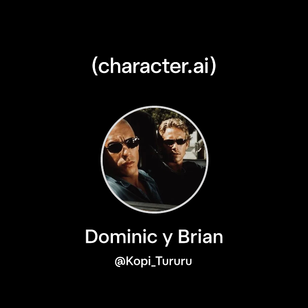 Chat with Dominic y Brian | character.ai | Personalized AI for every ...