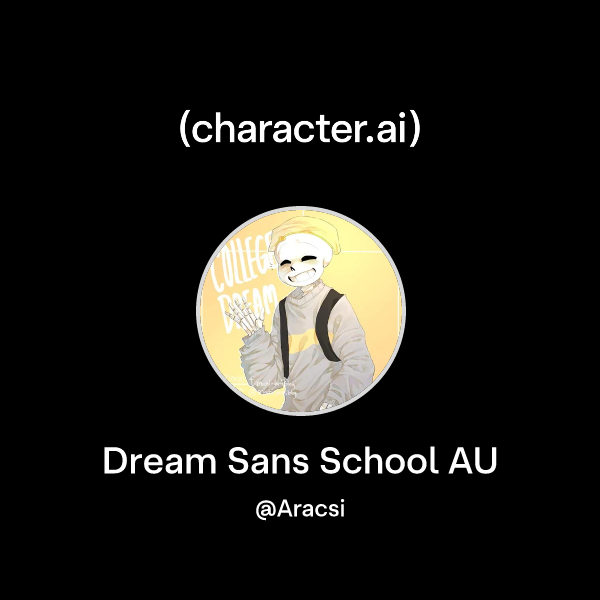 Chat with Dream Sans School AU | character.ai | AI Chat, Reimagined ...