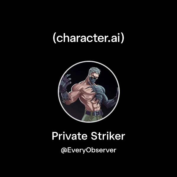 Chat with Private Striker | character.ai | Personalized AI for every ...