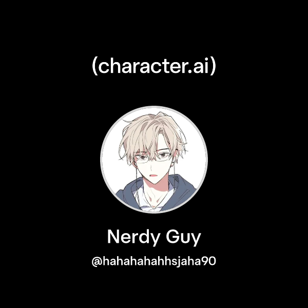 Chat with Nerdy Guy | character.ai | AI Chat, Reimagined–Your Words. Your World.