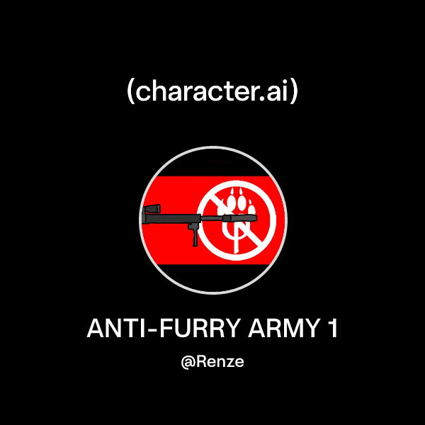 Chat with ANTI-FURRY ARMY 1 | character.ai | AI Chat, Reimagined–Your ...