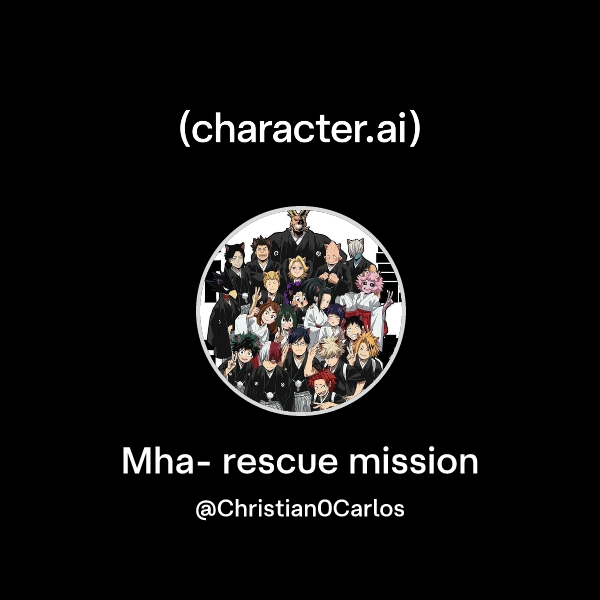 Chat with Mha- rescue mission | character.ai | AI Chat, Reimagined–Your ...