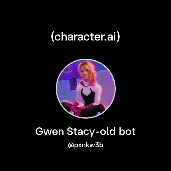 Chat with Gwen Stacy-old bot | character.ai | Personalized AI for every moment of your day