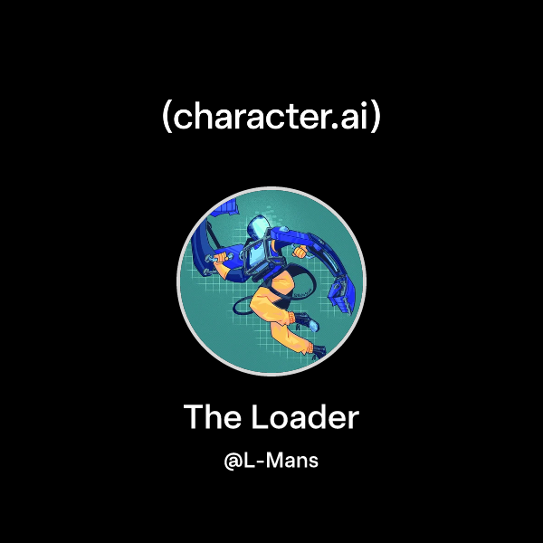 Chat with The Loader | character.ai | AI Chat, Reimagined–Your Words ...