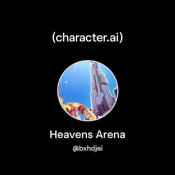 Chat with Heavens Arena | character.ai | AI Chat, Reimagined–Your Words. Your World.