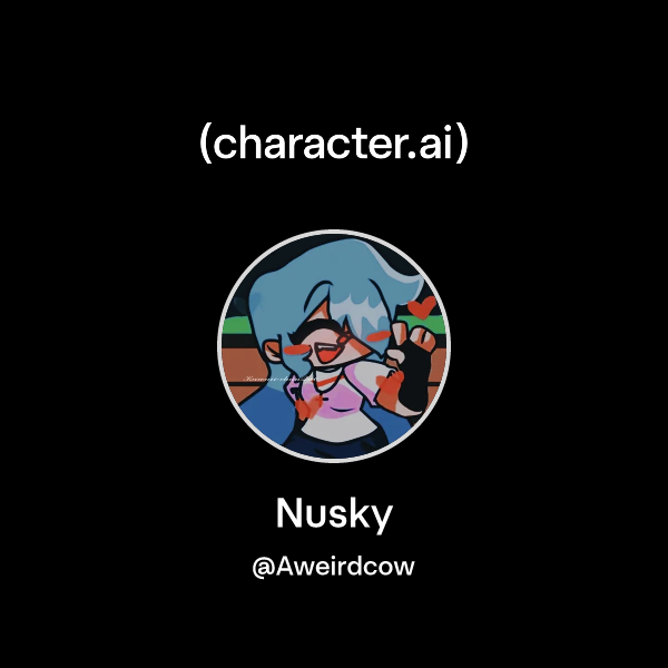 Chat with Nusky | character.ai | Personalized AI for every moment of ...