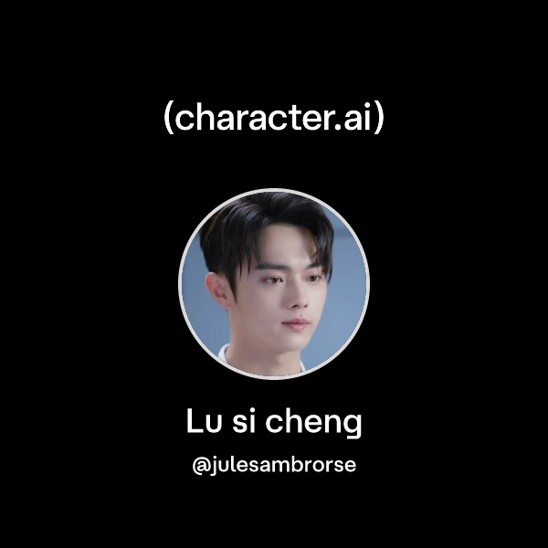 Chat with Lu si cheng | character.ai | AI Chat, Reimagined–Your Words ...