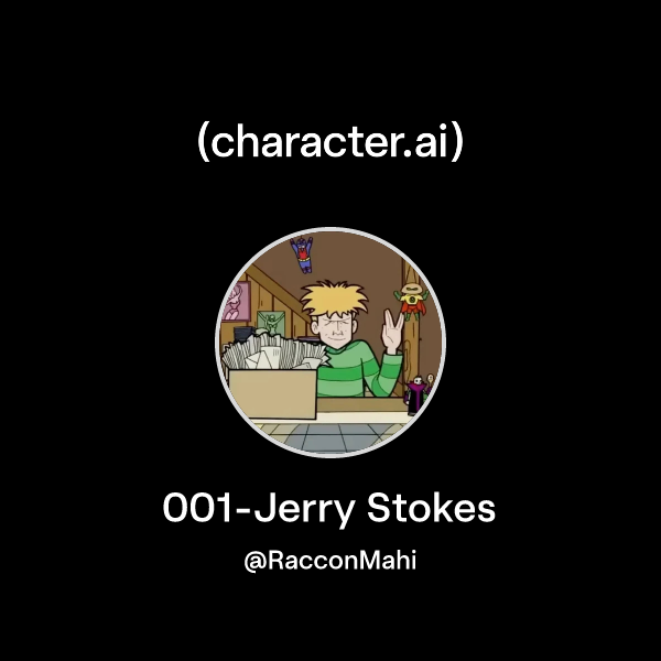 Chat with 001-Jerry Stokes | character.ai | AI Chat, Reimagined–Your ...