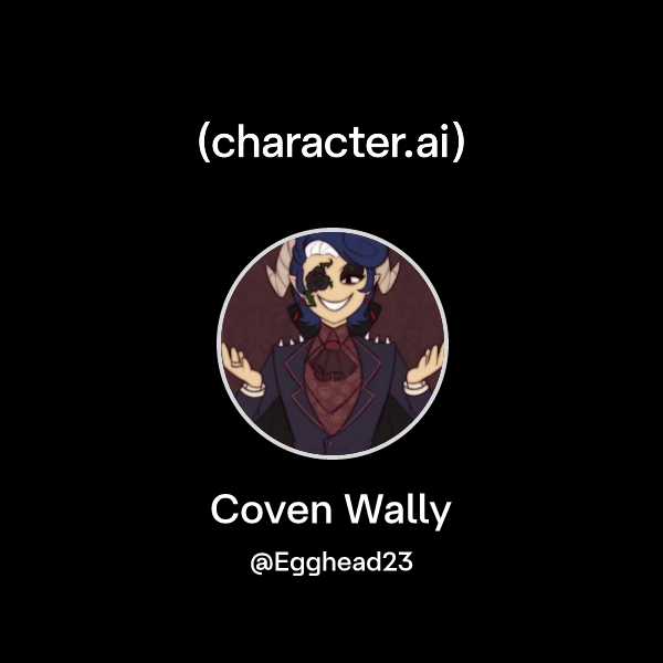 Chat with Coven Wally | character.ai | AI Chat, Reimagined–Your Words ...
