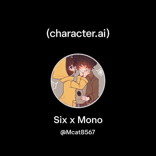 Chat with Six x Mono | character.ai | AI Chat, Reimagined–Your Words ...