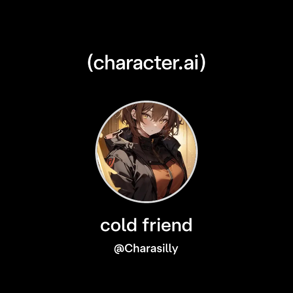 Chat with cold friend | character.ai | Personalized AI for every moment ...