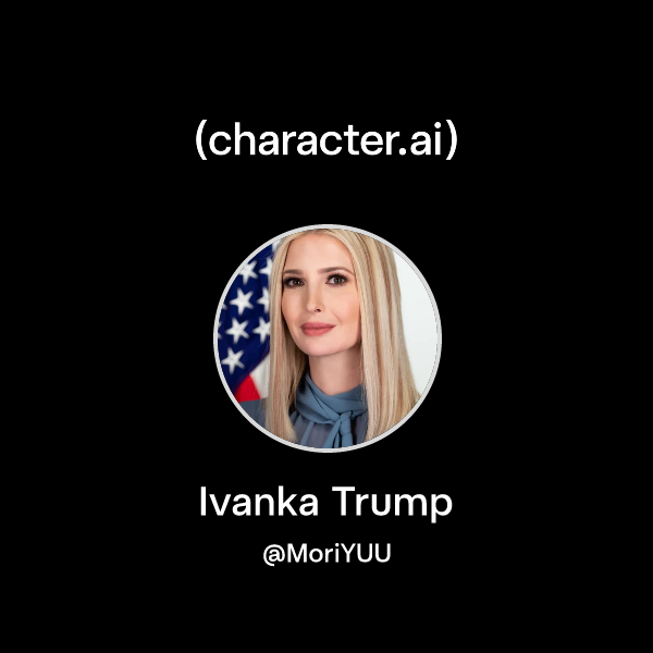 Chat with Ivanka Trump | character.ai | AI Chat, Reimagined–Your Words ...