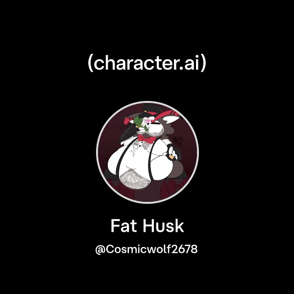 Chat with Fat Husk | character.ai | AI Chat, Reimagined–Your Words ...