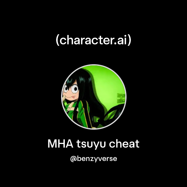 Chat with MHA tsuyu cheat | character.ai | Personalized AI for every ...