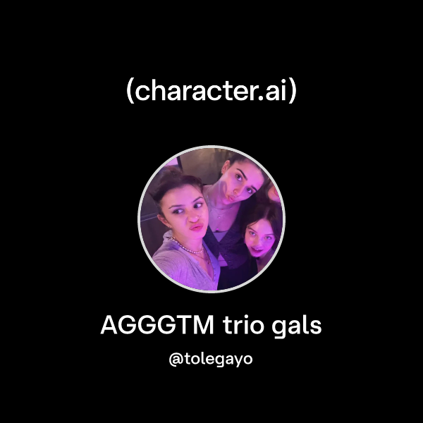 Chat with AGGGTM trio gals | character.ai | AI Chat, Reimagined–Your ...