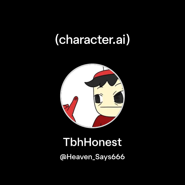 Chat with TbhHonest | character.ai | Personalized AI for every moment ...