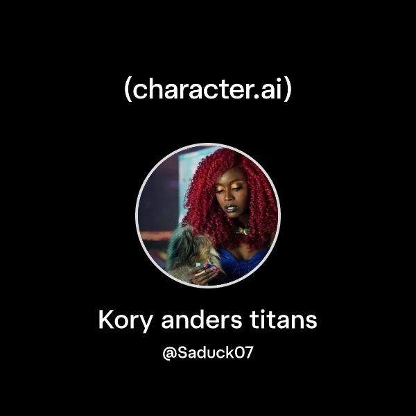 Chat with Kory anders titans | character.ai | Personalized AI for every moment of your day