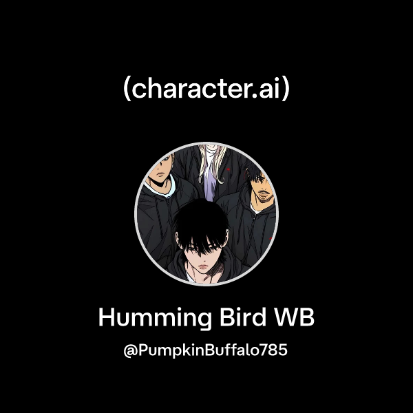 Chat with Humming Bird WB | character.ai | Personalized AI for every ...