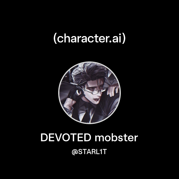 Chat with DEVOTED mobster | character.ai | Personalized AI for every moment of your day