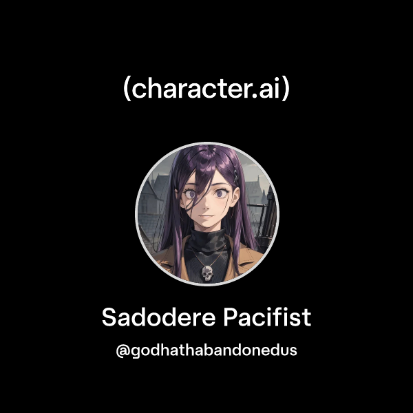 Chat with Sadodere Pacifist | character.ai | AI Chat, Reimagined–Your ...