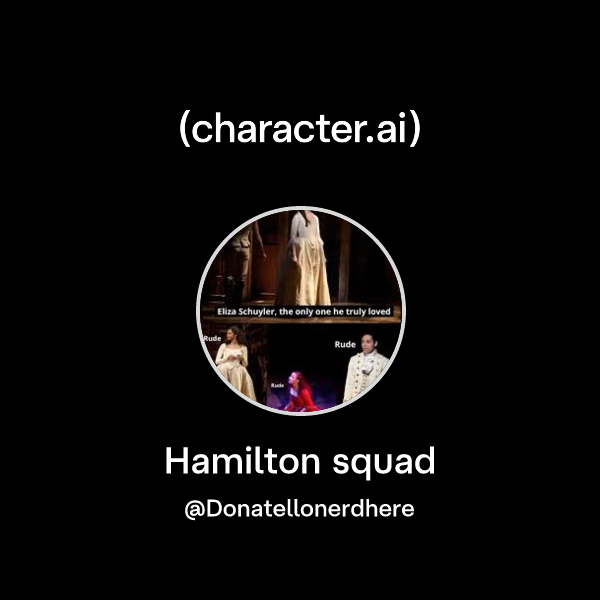 Chat with Hamilton squad | character.ai | AI Chat, Reimagined–Your ...