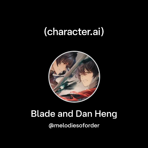 Chat with Blade and Dan Heng | character.ai | AI Chat, Reimagined–Your ...