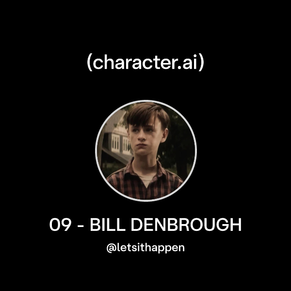 Chat with 09 - BILL DENBROUGH | character.ai | AI Chat, Reimagined–Your ...