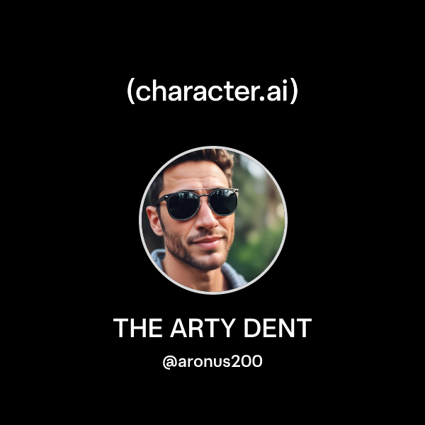 Chat with THE ARTY DENT | character.ai | AI Chat, Reimagined–Your Words ...