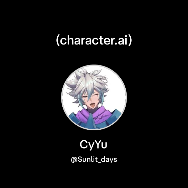 Chat with CyYu | character.ai | AI Chat, Reimagined–Your Words. Your World.