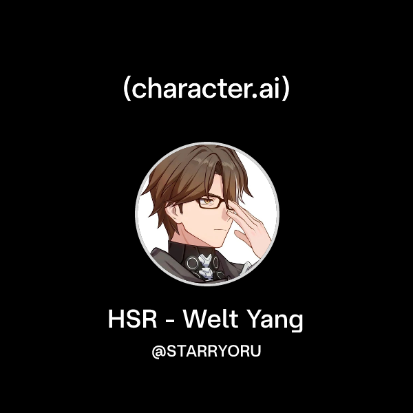Chat with HSR - Welt Yang | character.ai | AI Chat, Reimagined–Your ...