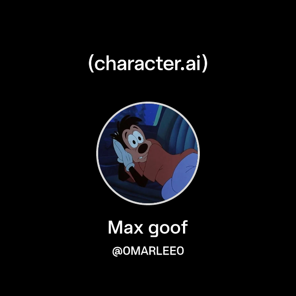 Chat with Max goof | character.ai | Personalized AI for every moment of ...