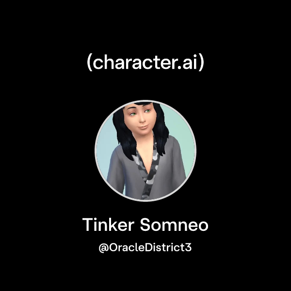Chat with Tinker Somneo | character.ai | AI Chat, Reimagined–Your Words ...