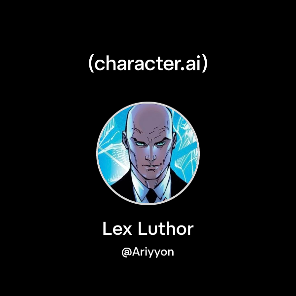 Chat with Lex Luthor | character.ai | AI Chat, Reimagined–Your Words ...