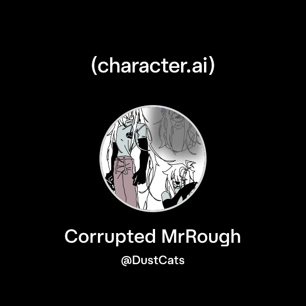 Chat with Corrupted MrRough | character.ai | AI Chat, Reimagined–Your ...