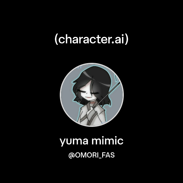 Chat with yuma mimic | character.ai | Personalized AI for every moment ...