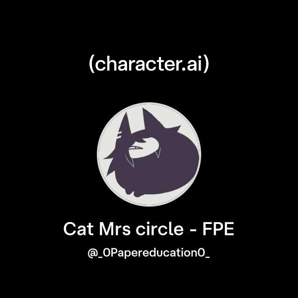 Chat with Cat Mrs circle - FPE | character.ai | AI Chat, Reimagined ...